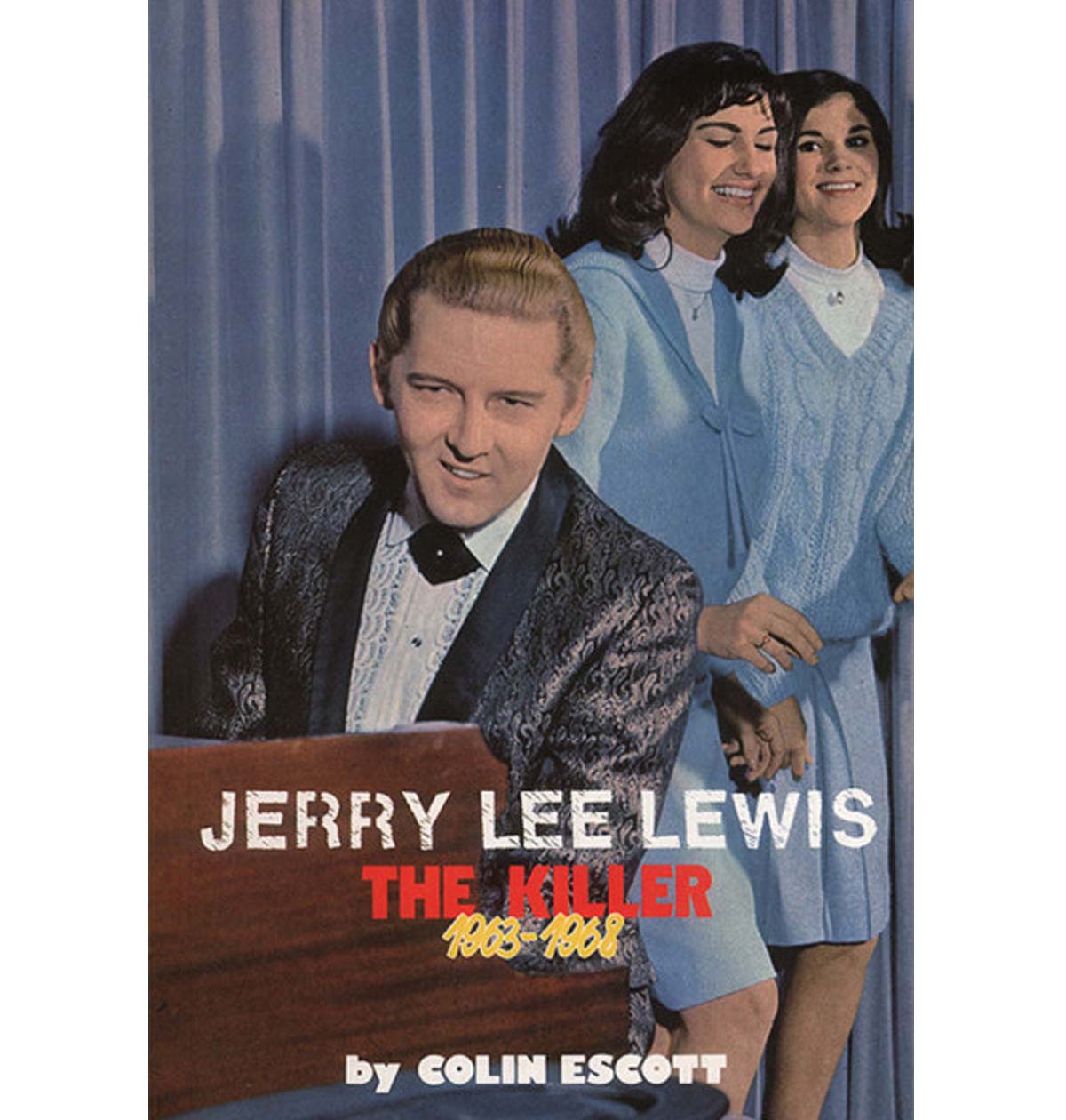 JERRY LEE LEWIS, THE KILLER 1963-1968, COLIN ESCOTT – Chopper Monster
