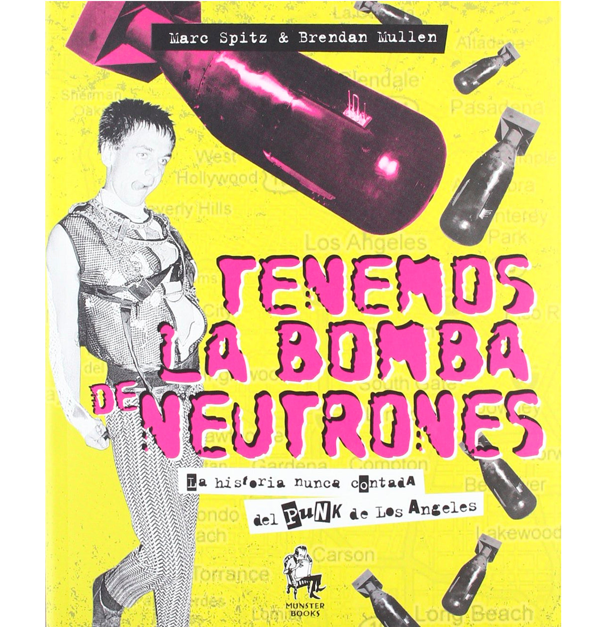 WE HAVE THE NEUTRON BOMB: THE UNTOLD STORY OF LOS ANGELES PUNK ...